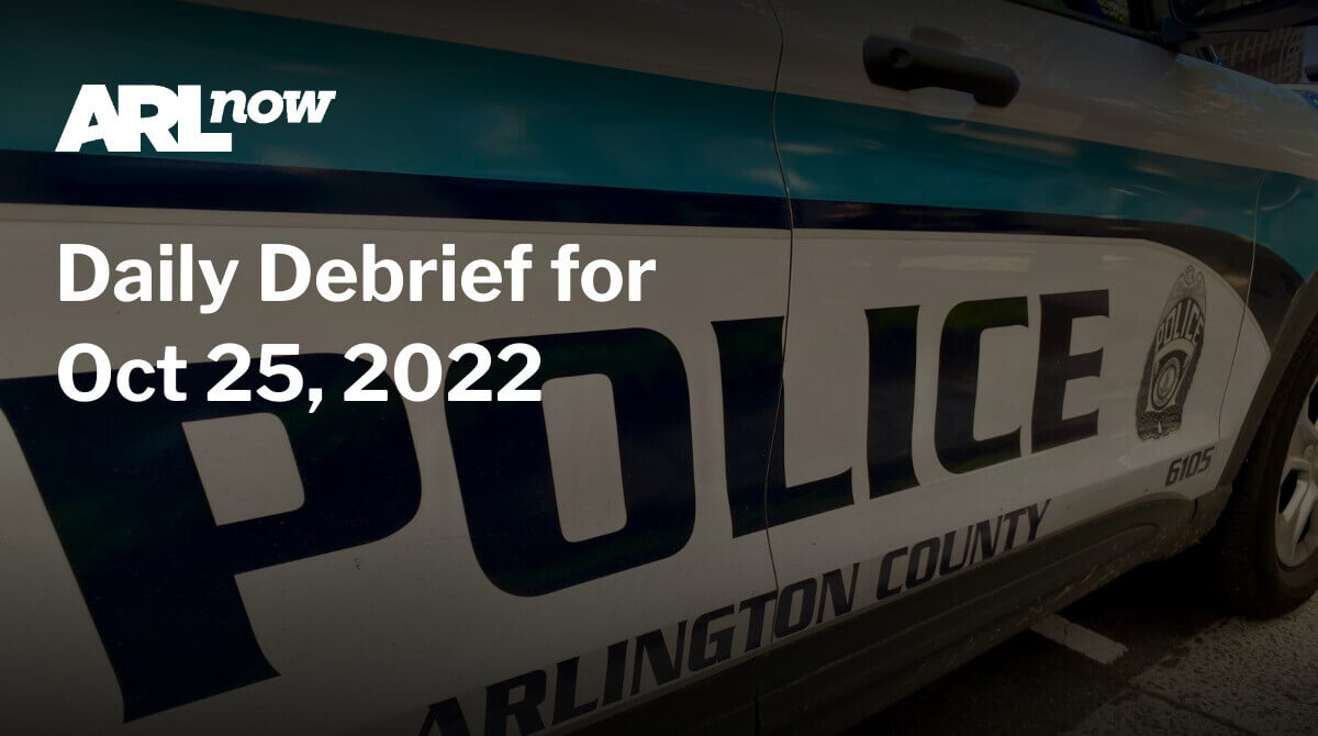 Daily Debrief for Oct 25, 2022 | ARLnow.com Daily Debrief for Oct 25, 2022 | ARLnow.com
